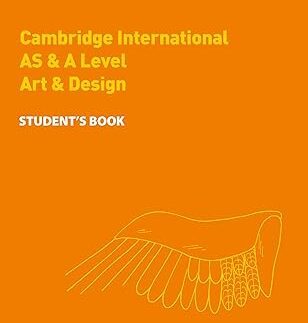 Cambridge International AS & A Level Art & Design Student’s Book ...